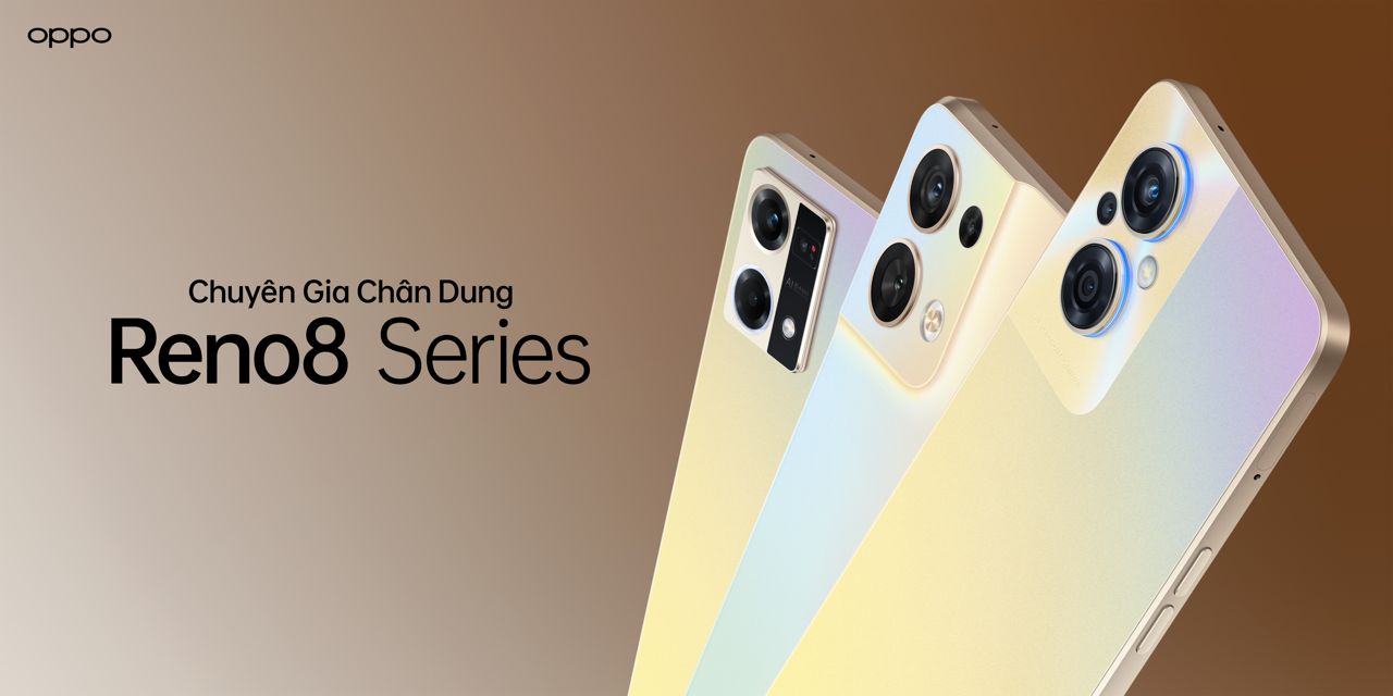 CHUYÊN GIA CHÂN DUNG OPPO RENO8 SERIES – Chính Thức Mở Bán, Tiếp Tục ...